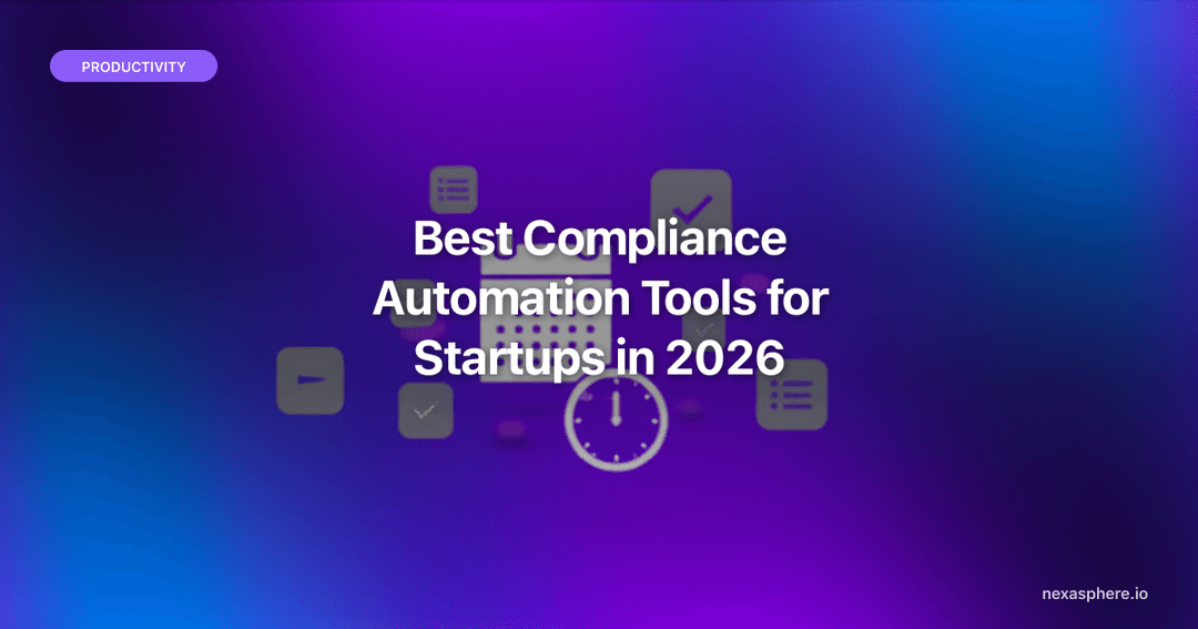 Best Compliance Automation Tools for Startups in 2026 | NexaSphere