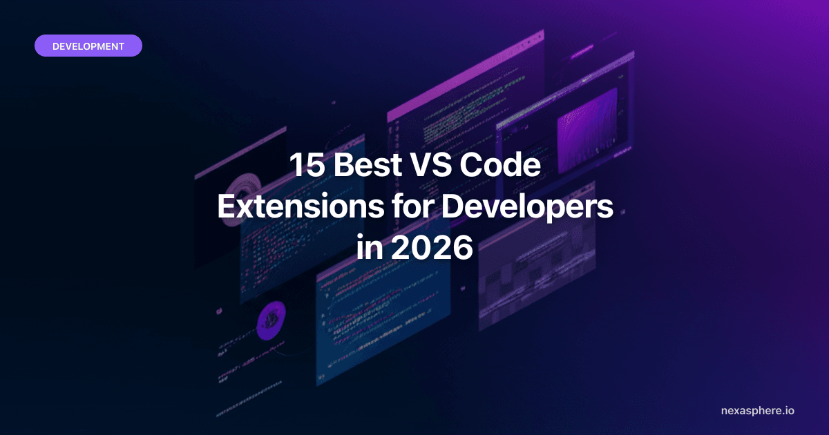 15 Best VS Code Extensions for Developers in 2026 | NexaSphere | NexaSphere
